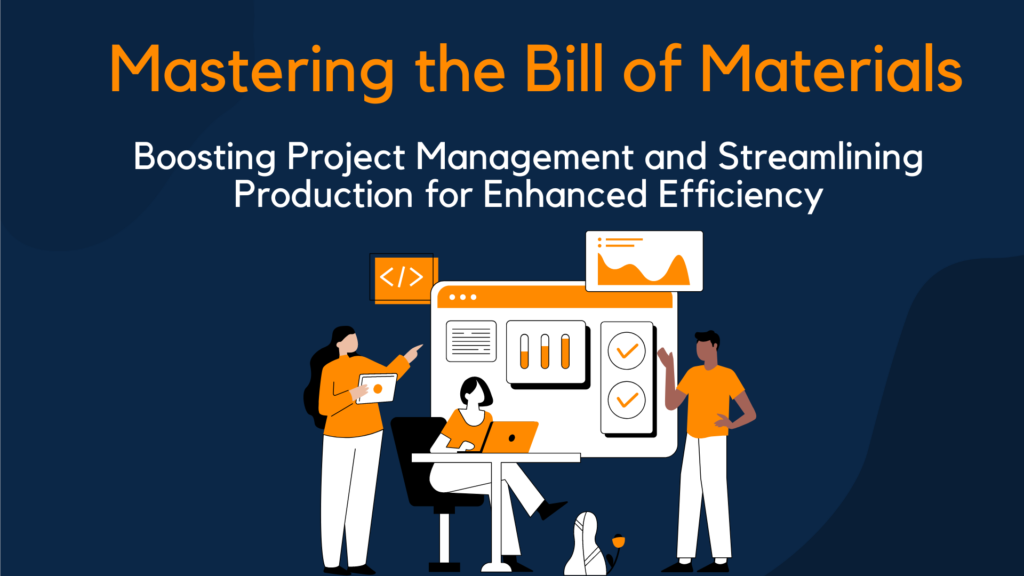 Mastering the Bill of Materials: Boost Efficiency and Profitability